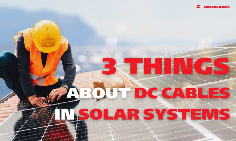 3 Things to know about DC cables in photovoltaic systems