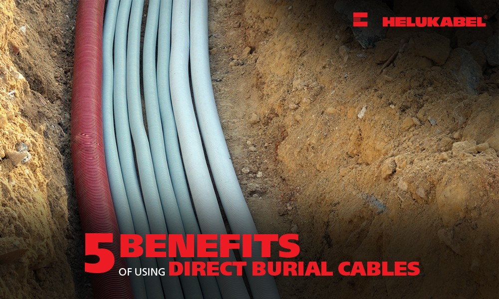 What are direct burial cables? Top 5 benefits of direct burial cables